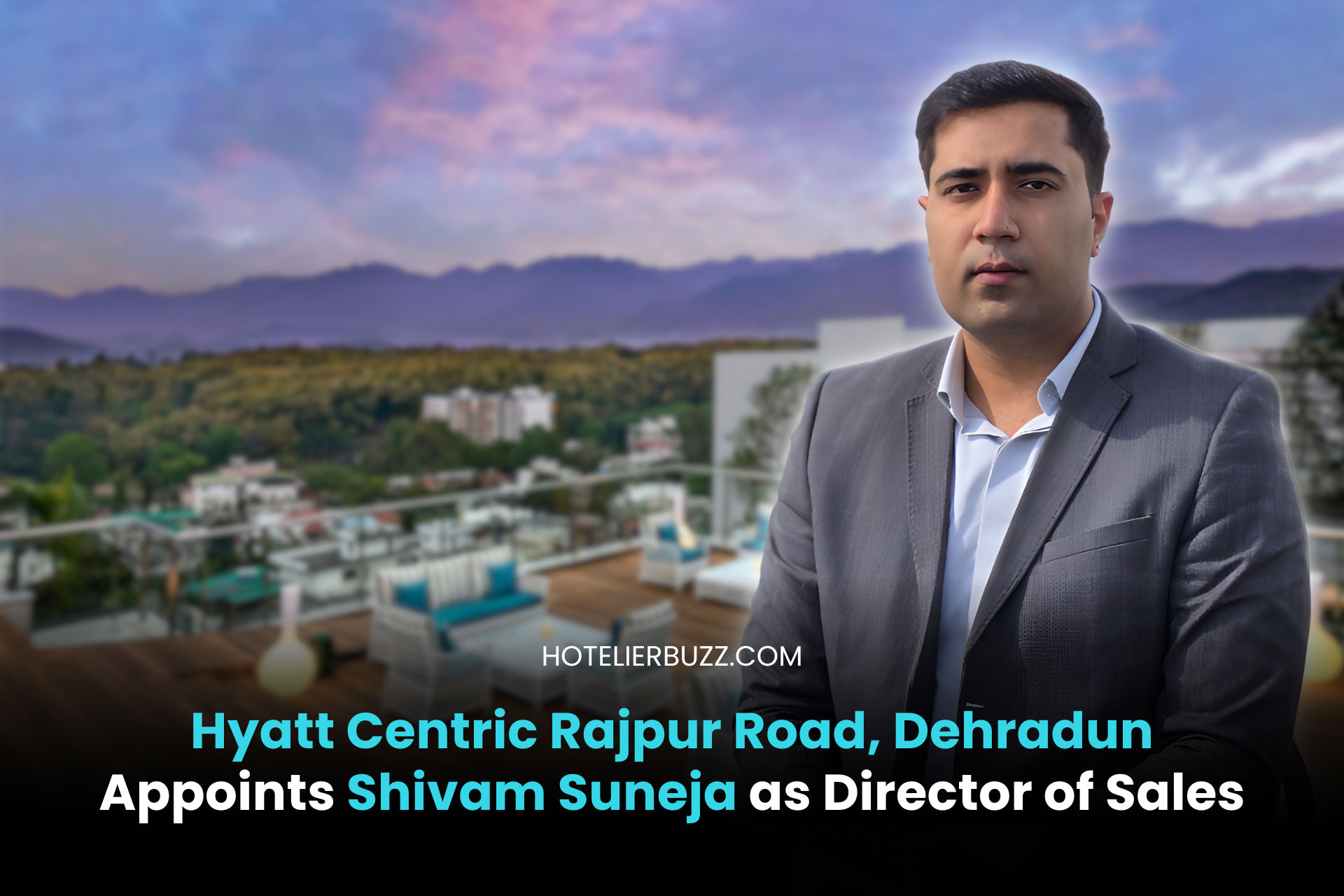 Hyatt Centric Rajpur Road, Dehradun Appoints Shivam Suneja as Director of Sales