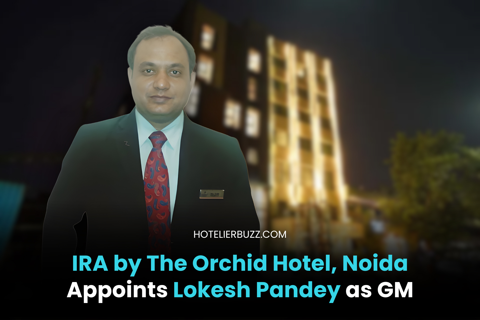 IRA by The Orchid Hotel, Noida Welcomes Lokesh Pandey as General Manager