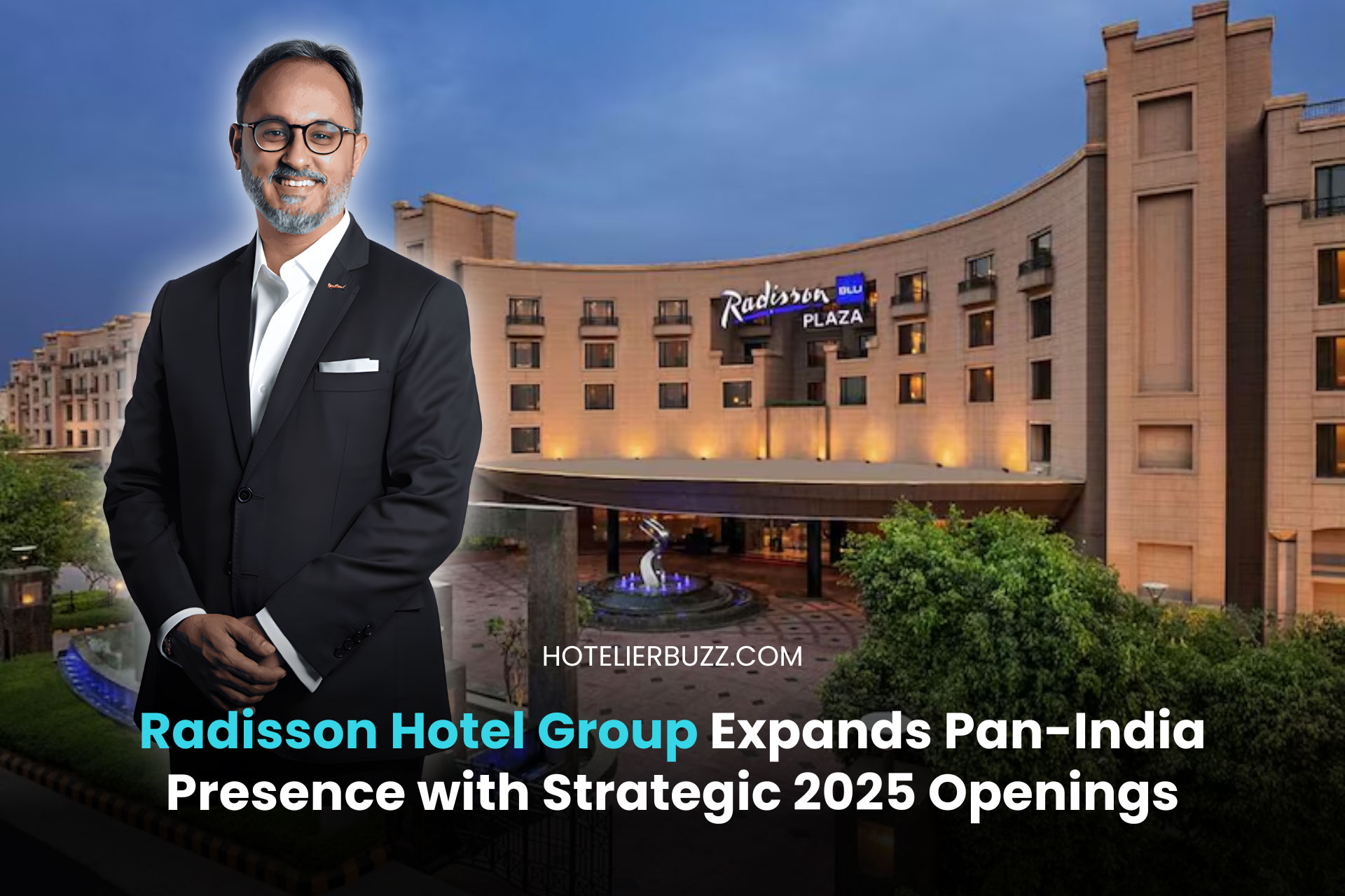 Radisson Hotel Group Expands Pan-India Presence with Strategic 2025 ...