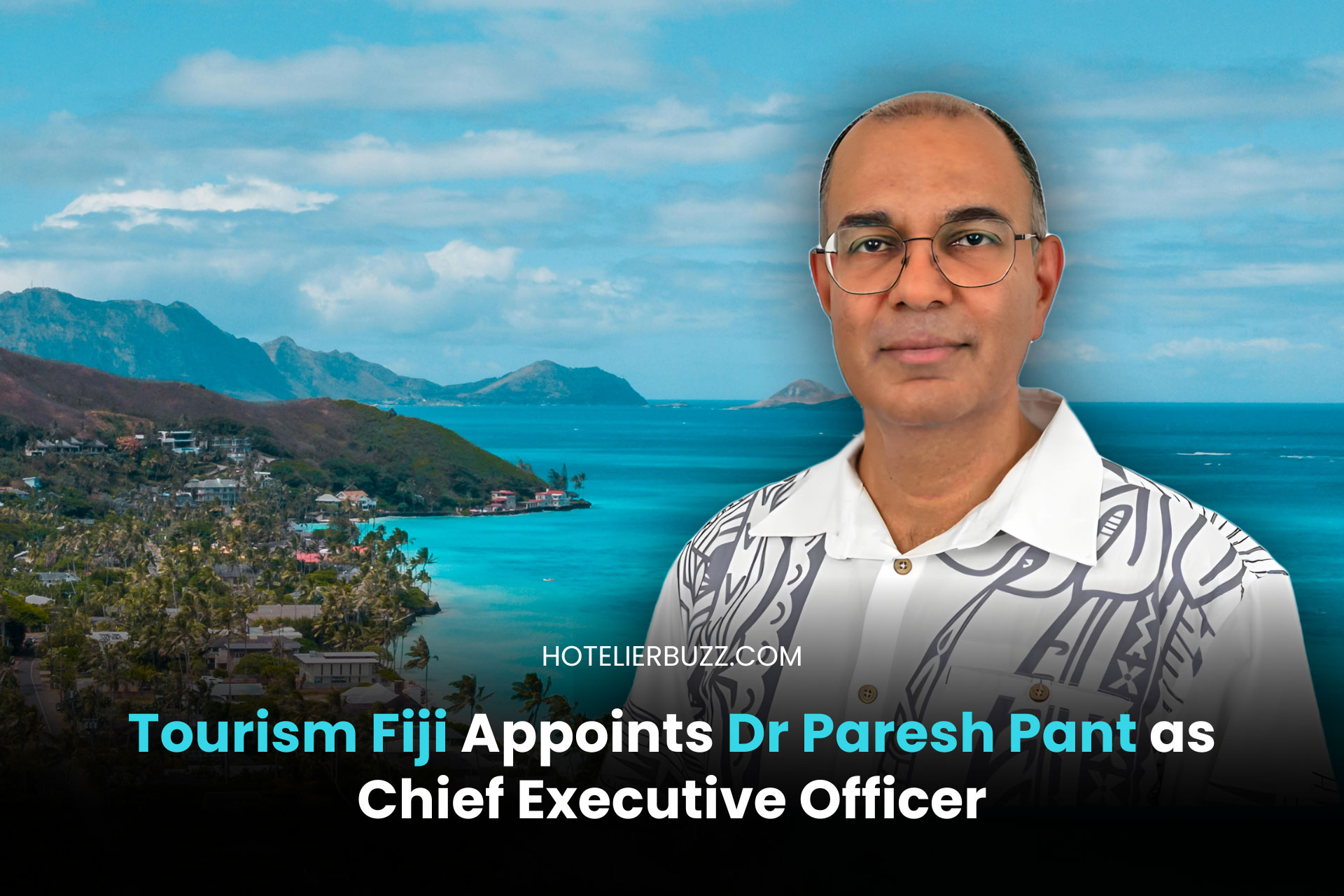 Tourism Fiji Appoints Dr Paresh Pant as Chief Executive Officer