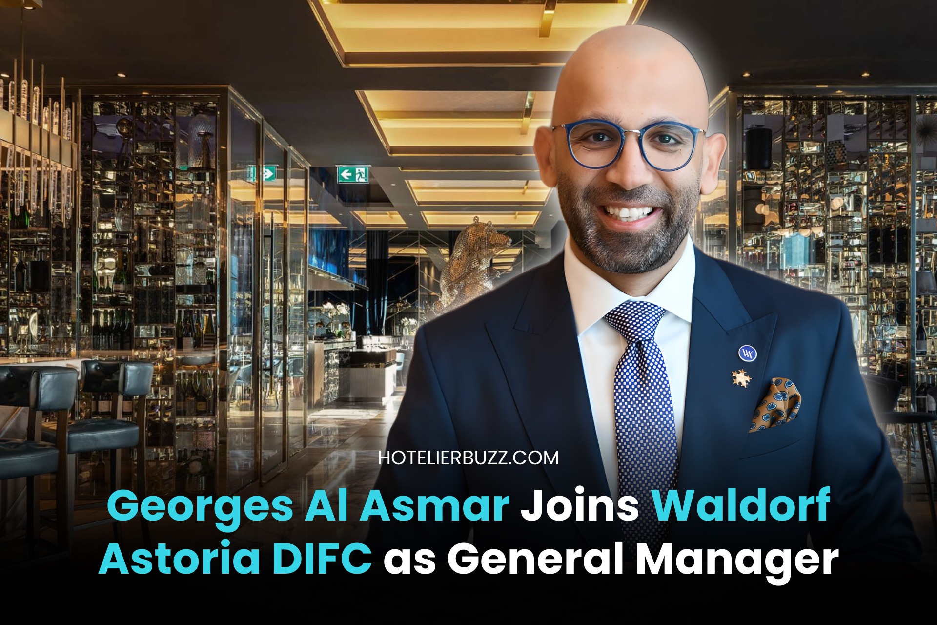 Georges Al Asmar Appointed as General Manager at Waldorf Astoria Dubai ...