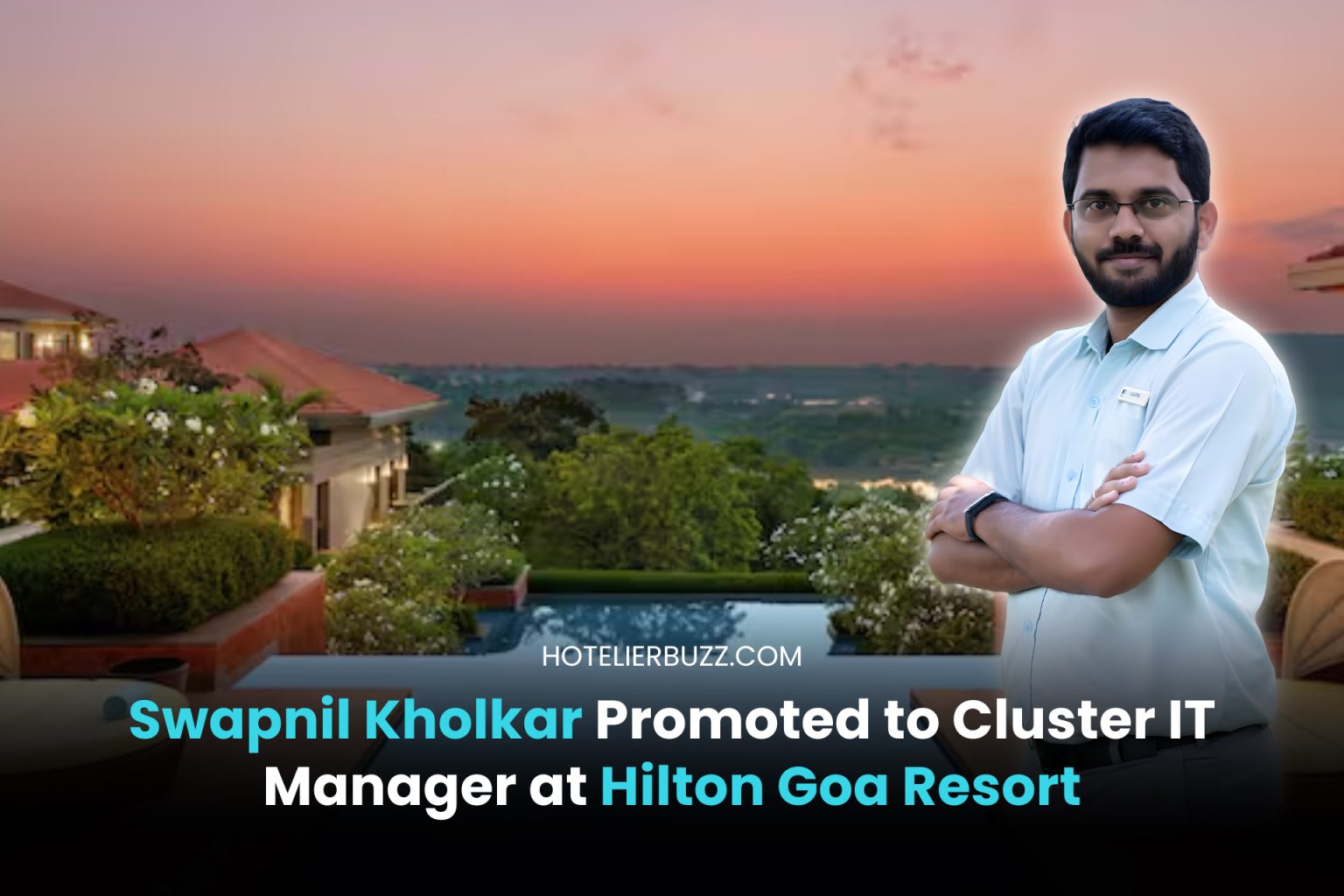 Swapnil Kholkar Promoted to Cluster IT Manager at Hilton Goa Resort