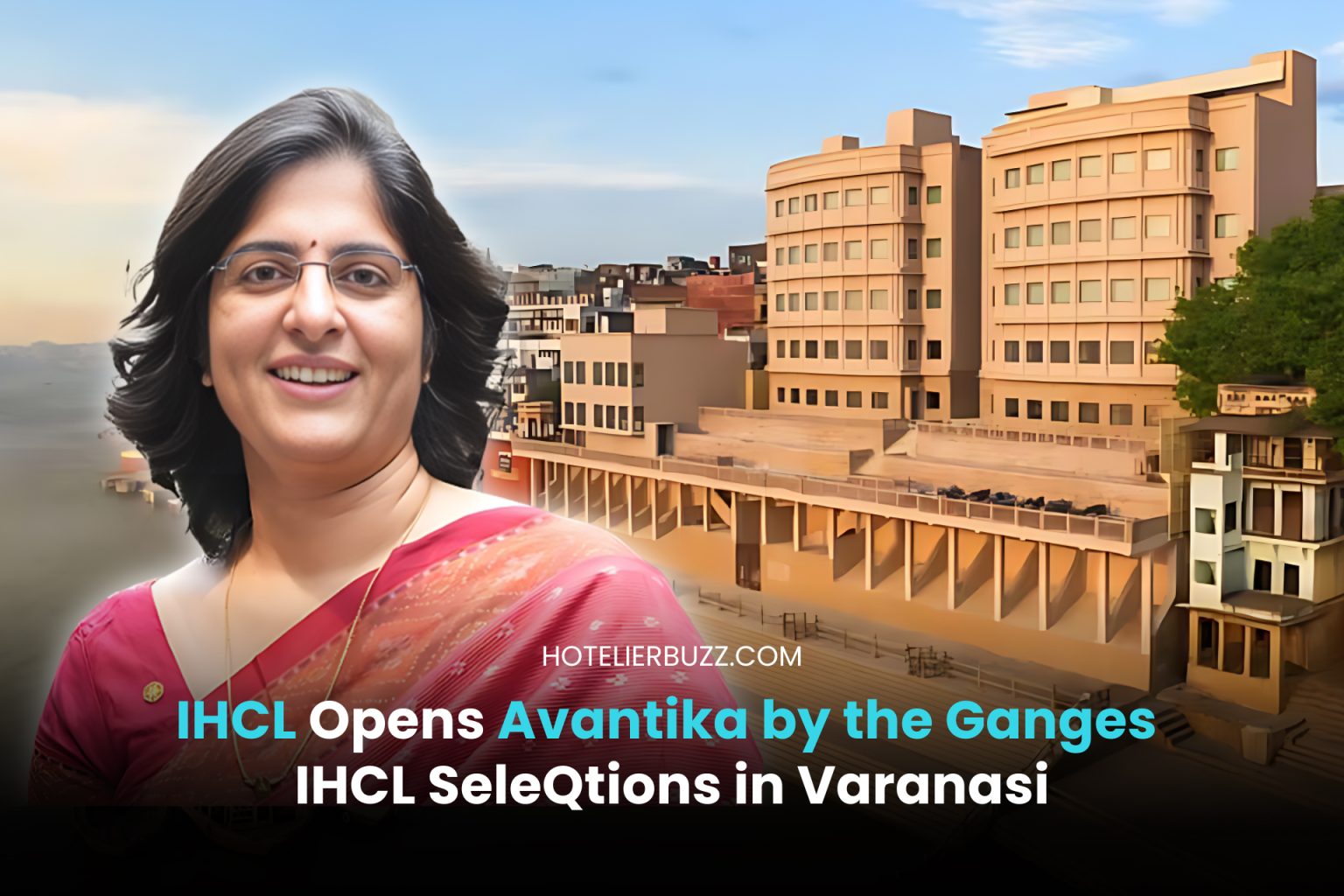 IHCL Opens Avantika by the Ganges – IHCL SeleQtions in Varanasi