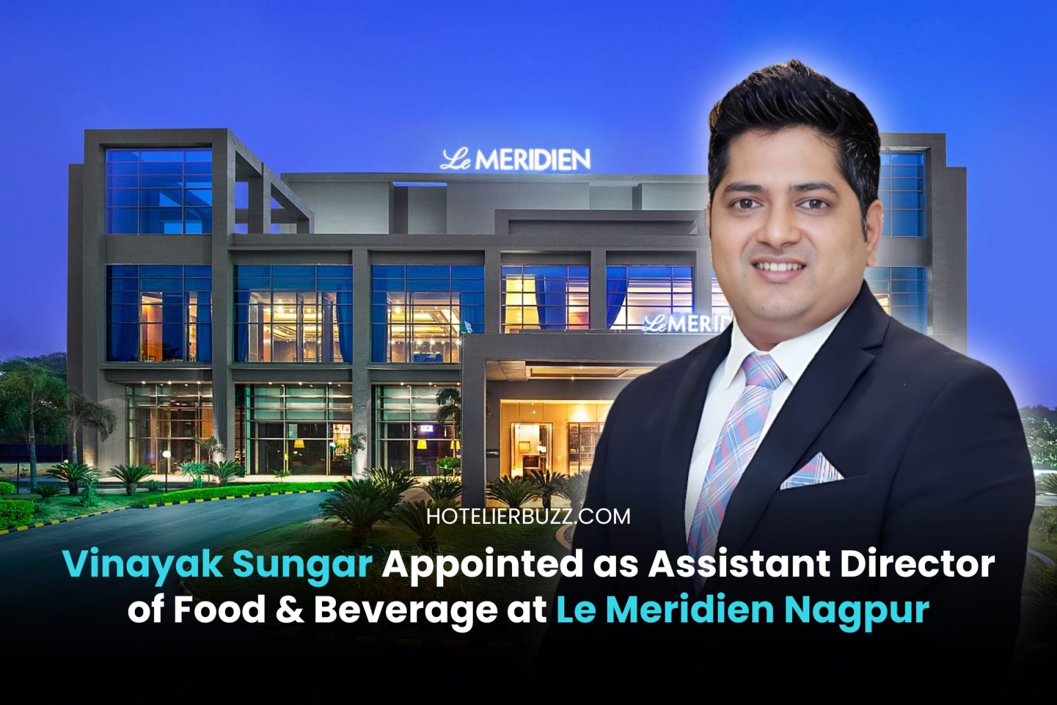 Vinayak Sungar Appointed as Assistant Director of Food & Beverage at Le ...