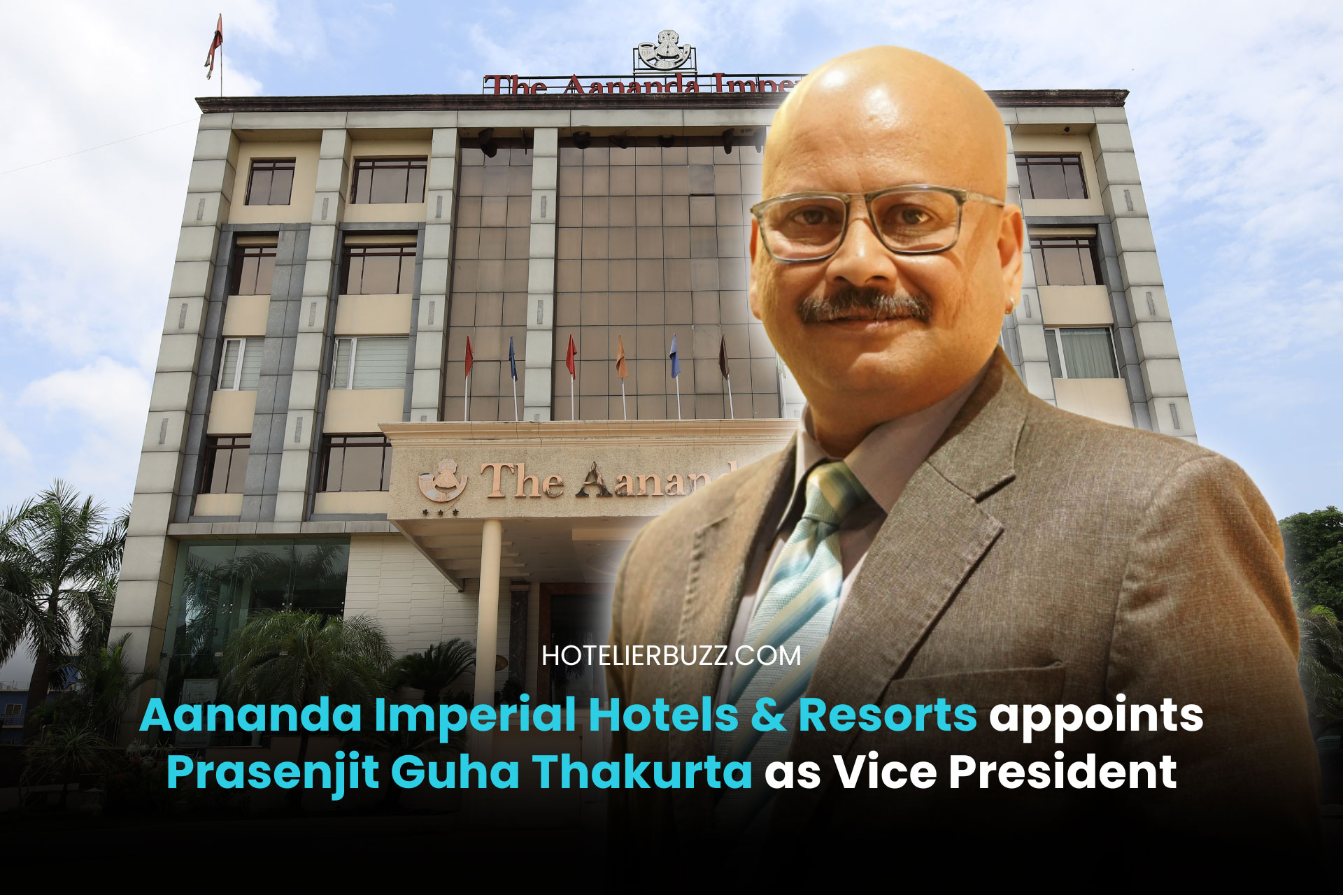 Aananda Imperial Hotels & Resorts appoints Prasenjit Guha Thakurta as ...