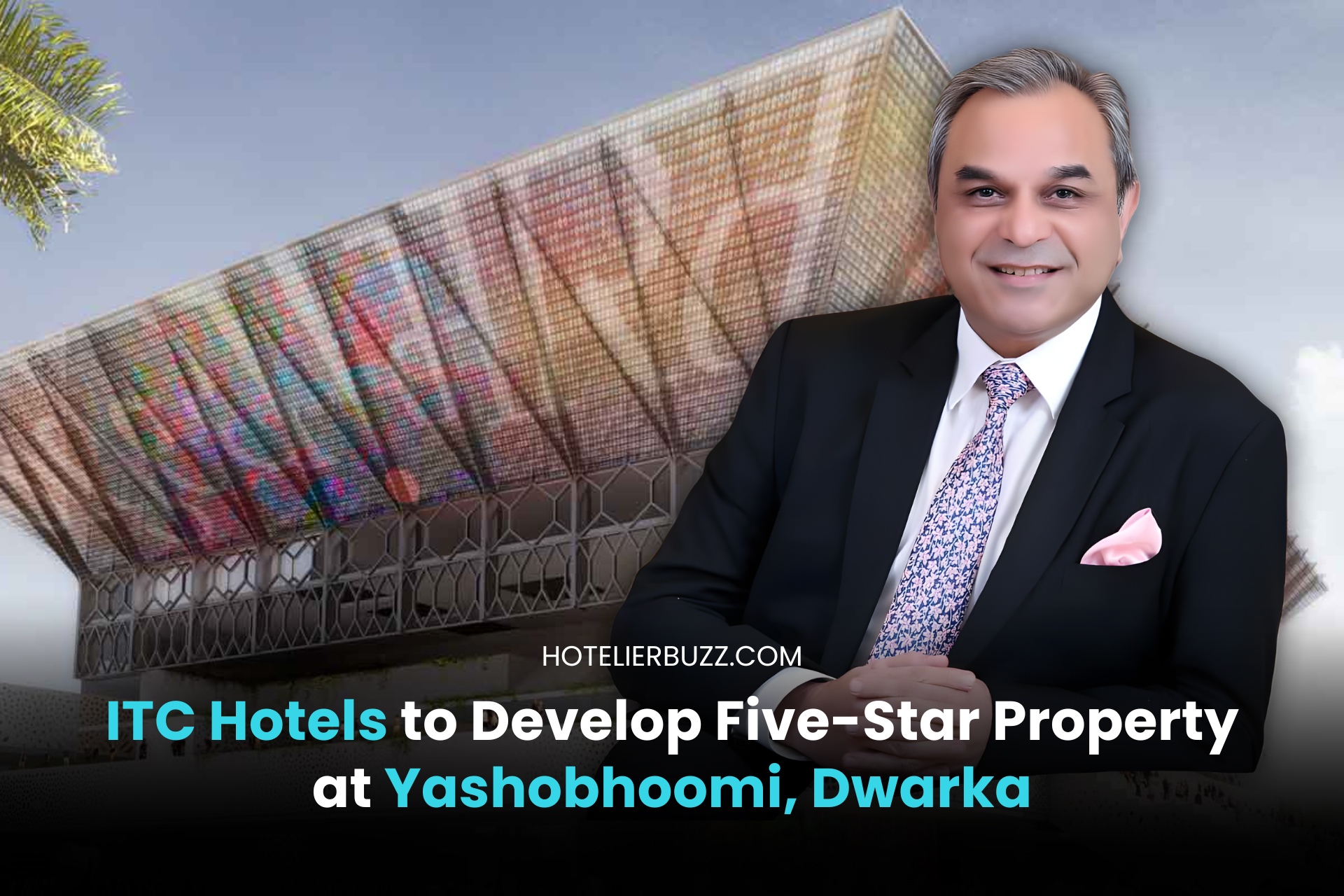 ITC Hotels to Develop Five-Star Property at Yashobhoomi, Dwarka