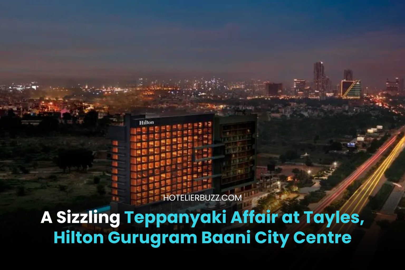 A Sizzling Teppanyaki Affair at Tayles, Hilton Gurugram Baani City Centre