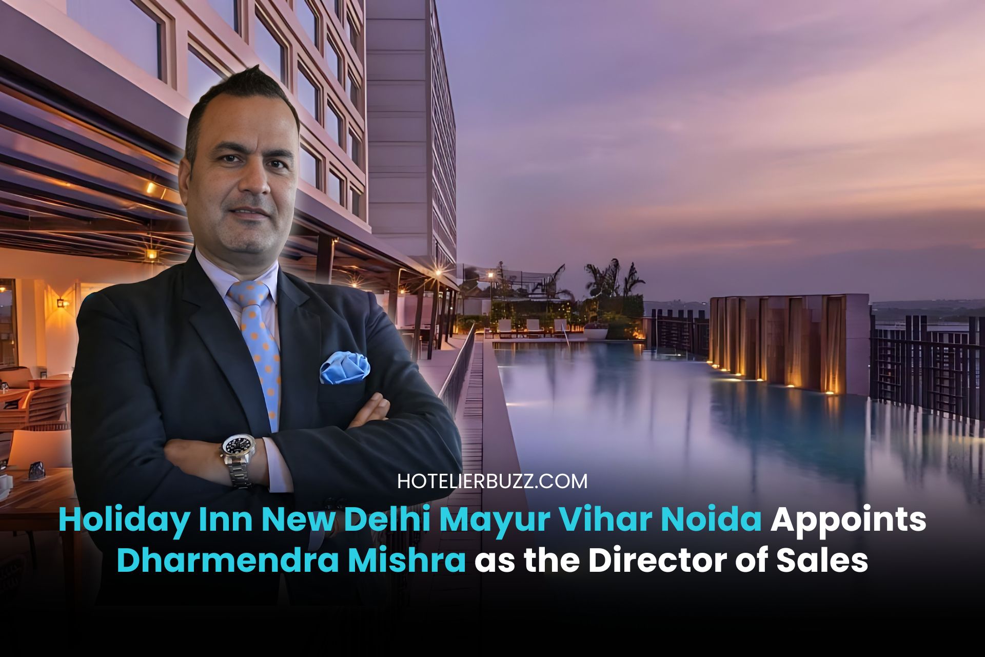 Holiday Inn New Delhi Mayur Vihar Noida Appoints Dharmendra Mishra as ...