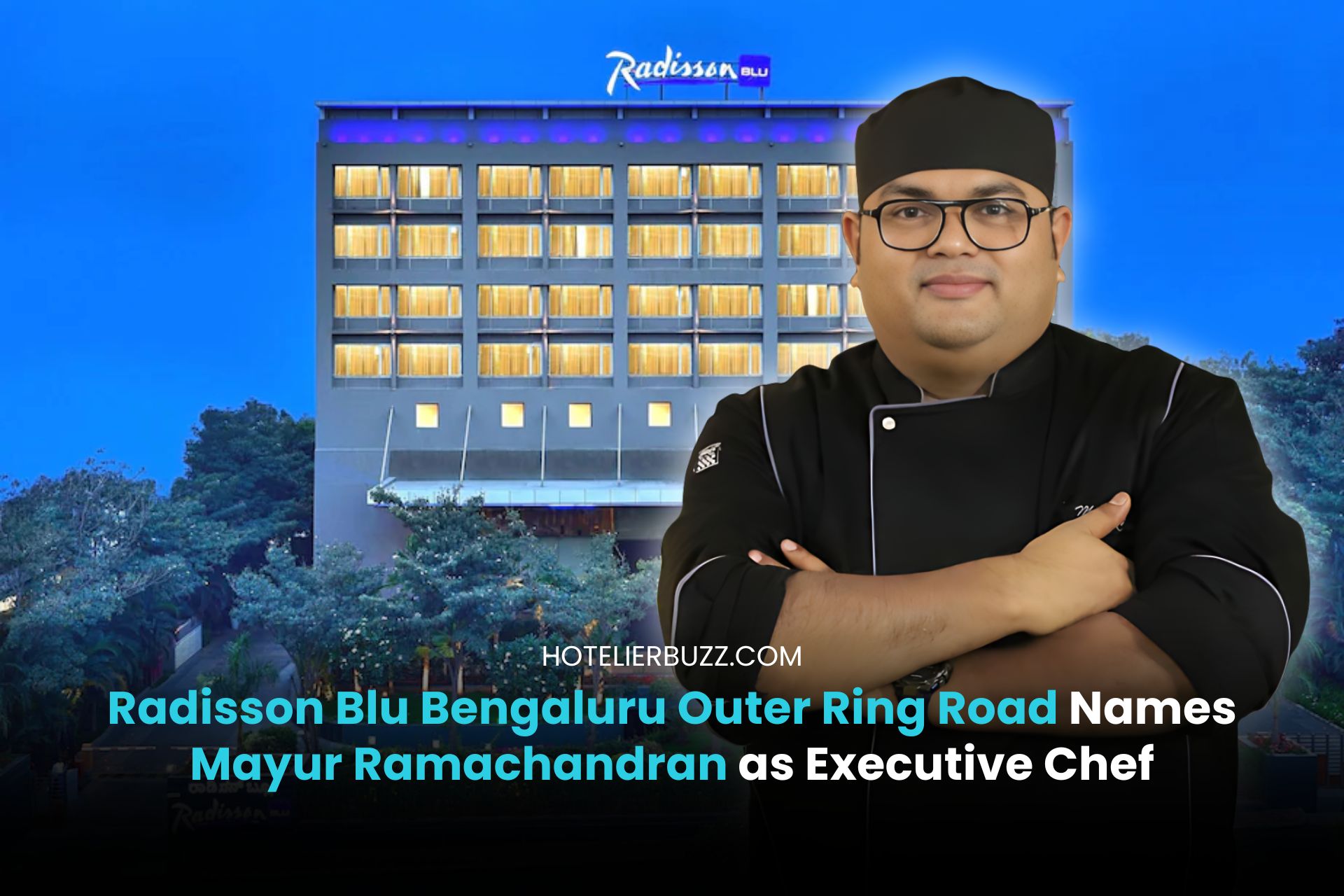 Radisson Blu Bengaluru Outer Ring Road Names Mayur Ramachandran as ...