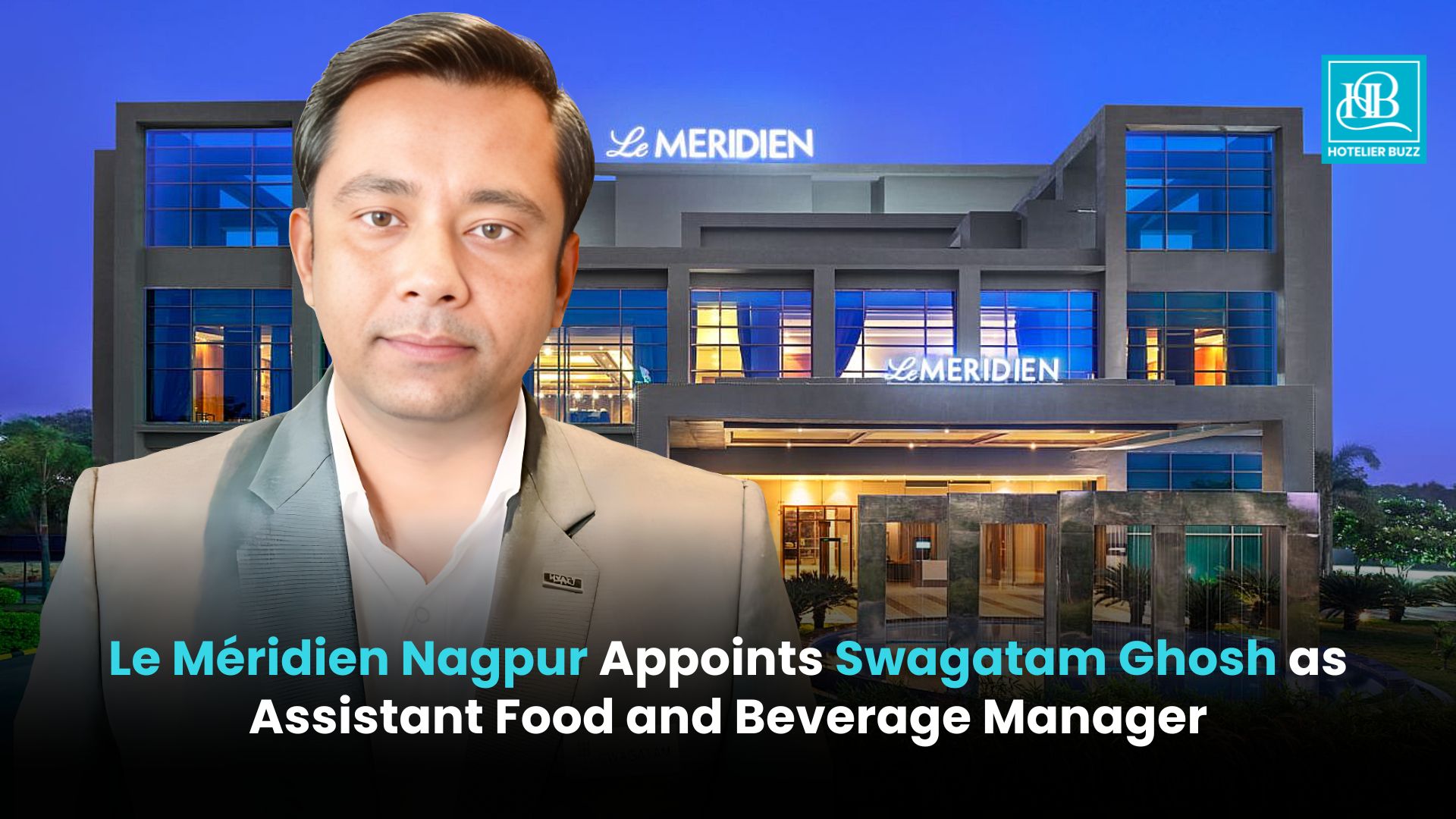 Swagatam Ghosh Appointed Assistant Food and Beverage Manager at Le ...