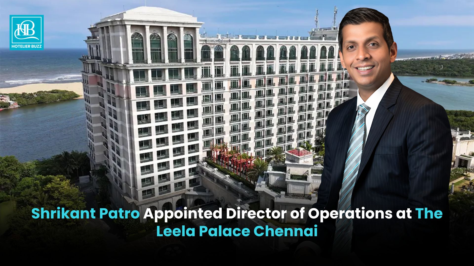 Shrikant Patro Appointed Director of Operations at The Leela Palace Chennai