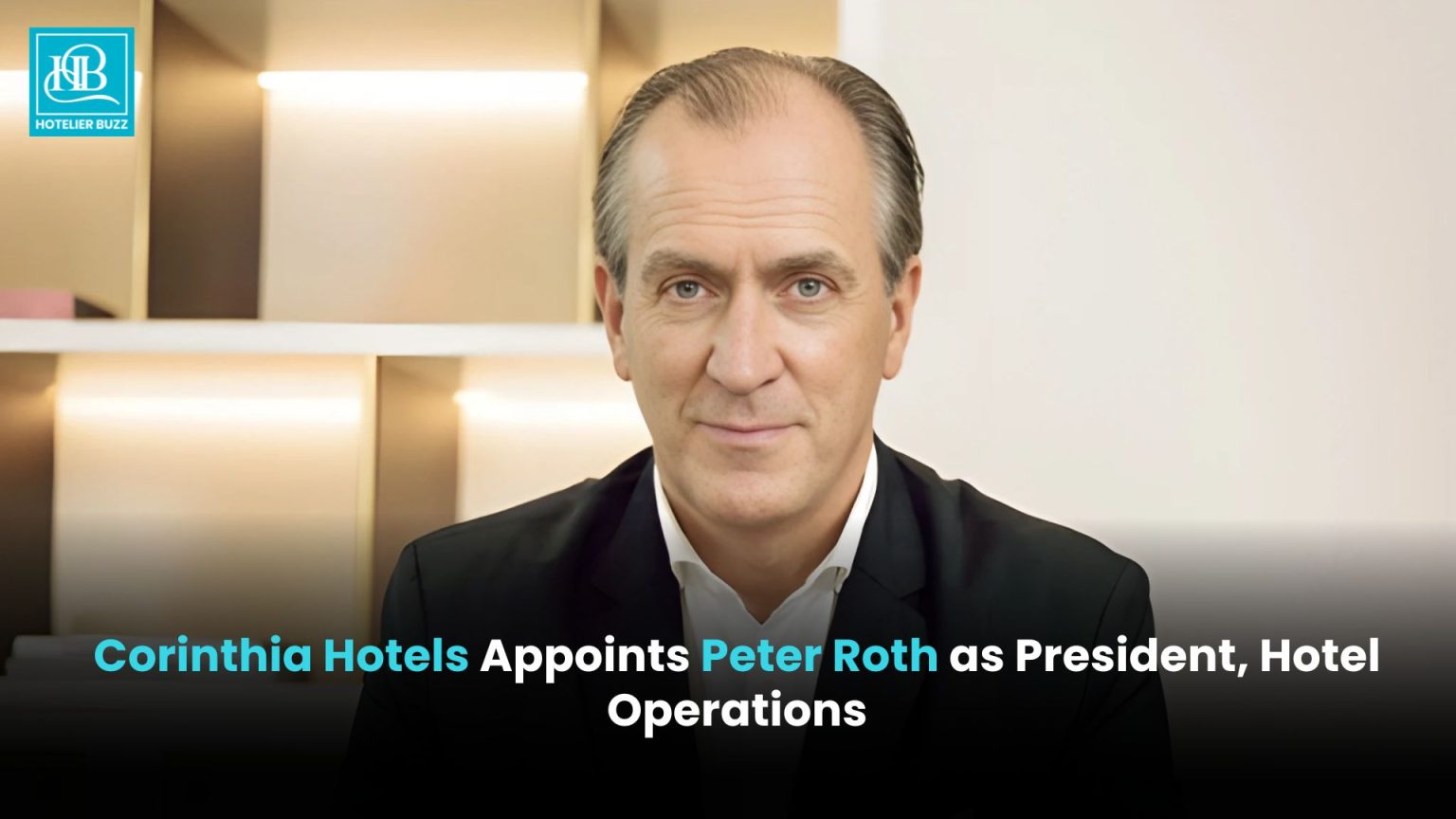 Corinthia Hotels Appoints Peter Roth as President, Hotel Operations